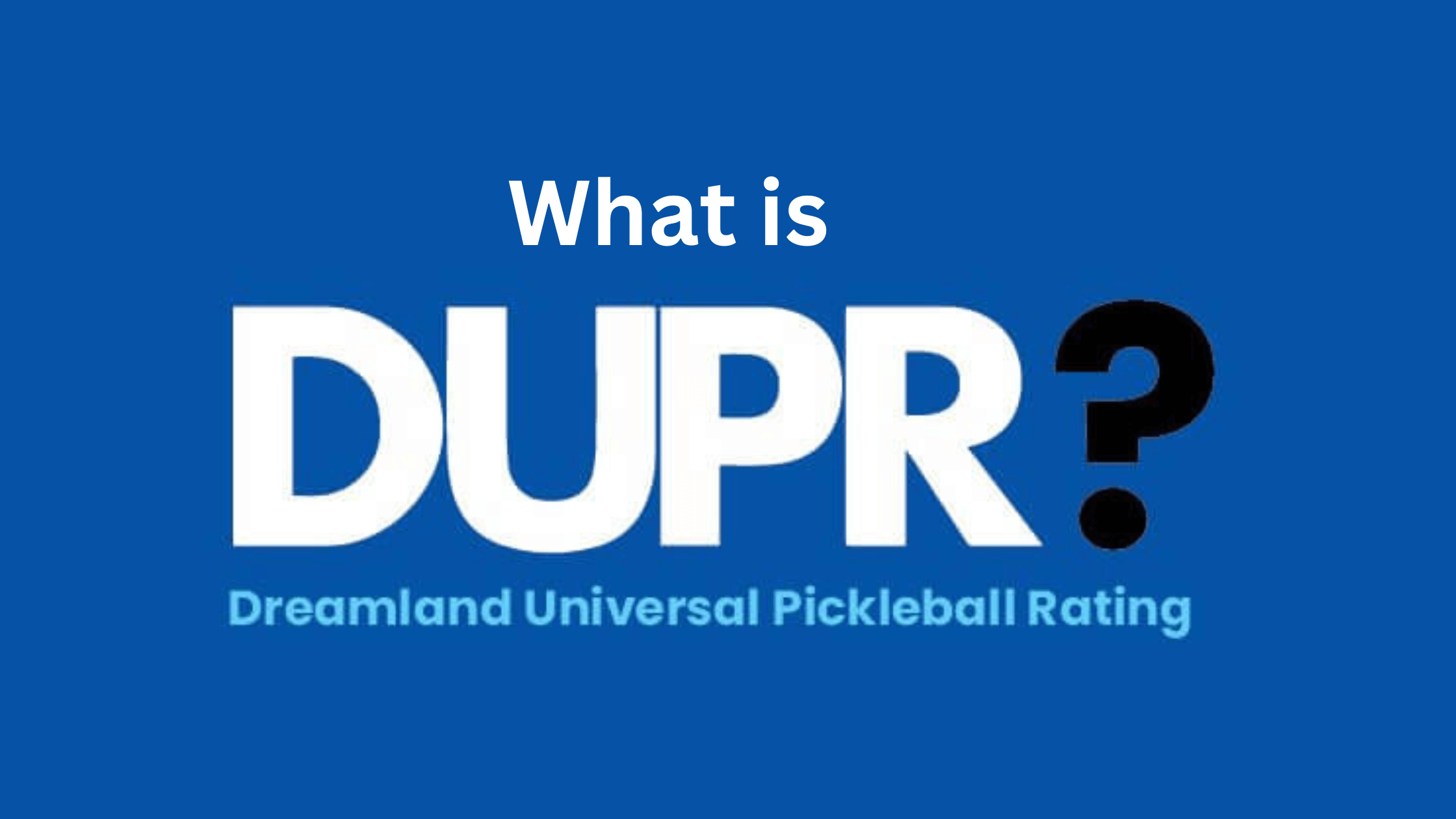 Level Up Your Pickleball Game with DUPR (Dynamic Universal Pickleball ...